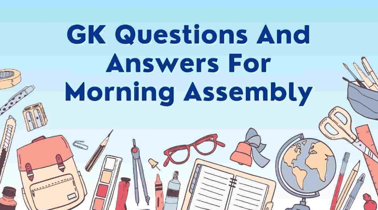 gk questions for school assembly - Home Decor Champ